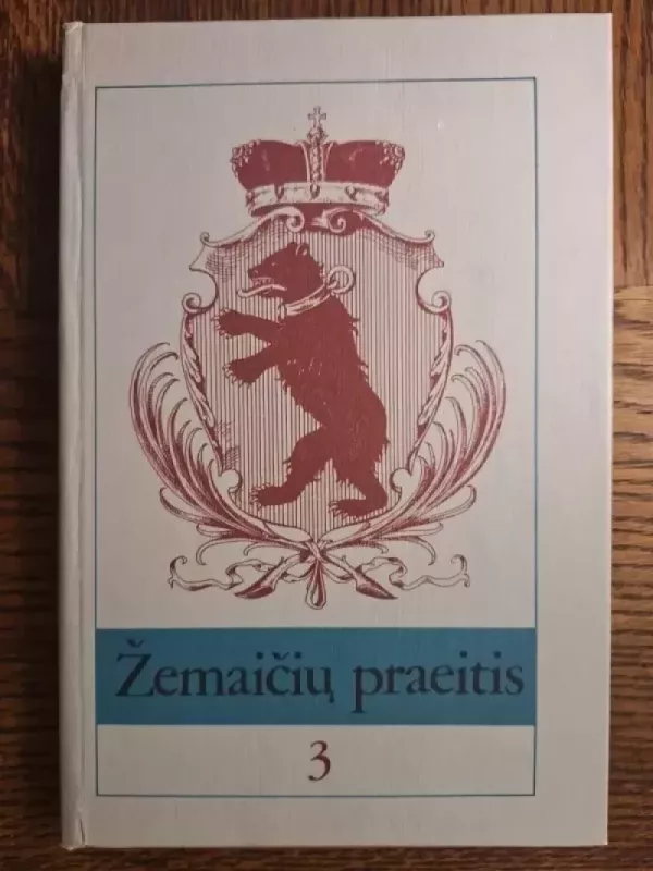 Zemaiciu praeitis 3 tomas - Autorių Kolektyvas, knyga