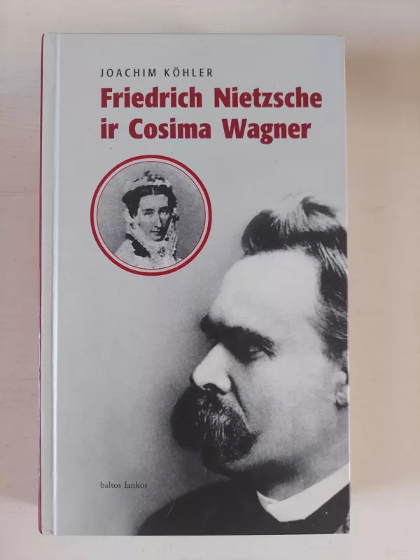 Friedrich Nietzsche ir Cosima Wagner - Joachim Kohler, knyga