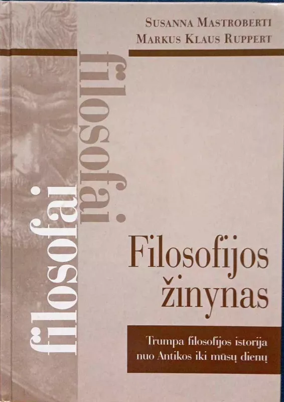 Filosofijos žinynas - Susanna Mastroberti, Markus-Klaus Ruppert, knyga