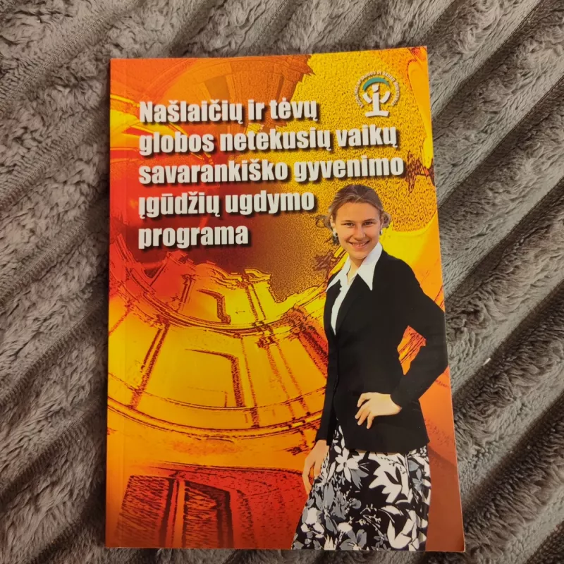 Našlaičių ir tėvų globos netekusių vaikų savarankiško gyvenimo įgūdžių ugdymo programa - Be ...