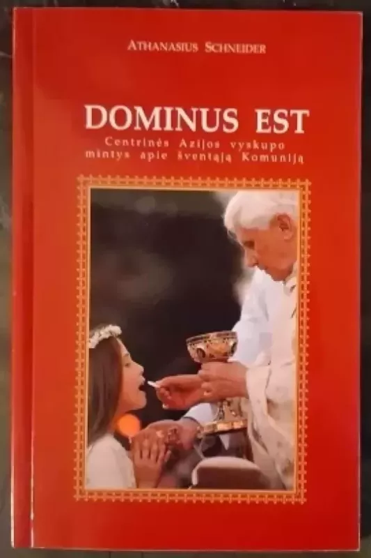 Dominus est. Centrinės Azijos vyskupo mintys apie šventąją Komuniją - Athanasius Schneider, knyga