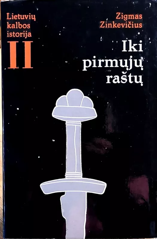 Lietuvių kalbos istorija (2 tomas). Iki pirmųjų raštų - Zigmas Zinkevičius, knyga
