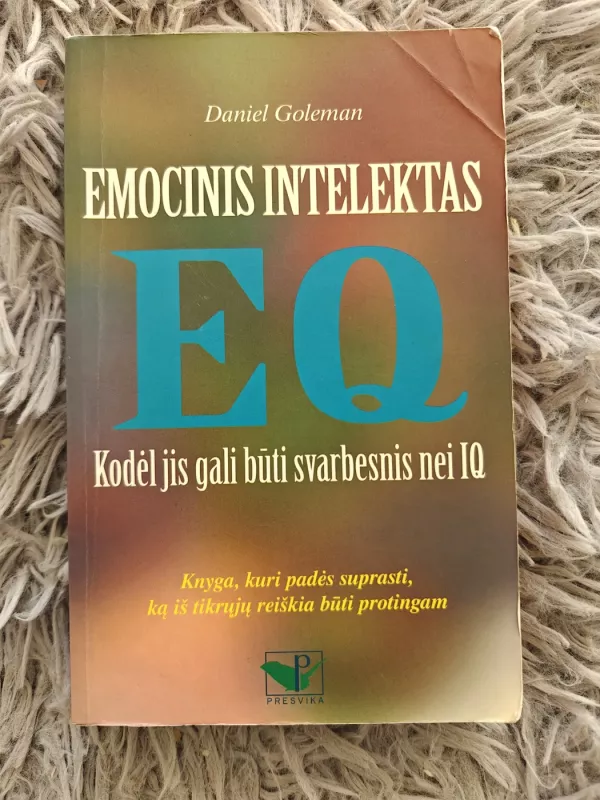 Emocinis intelektas EQ. Kodėl jis gali būti svarbesnis nei IQ - Daniel ...
