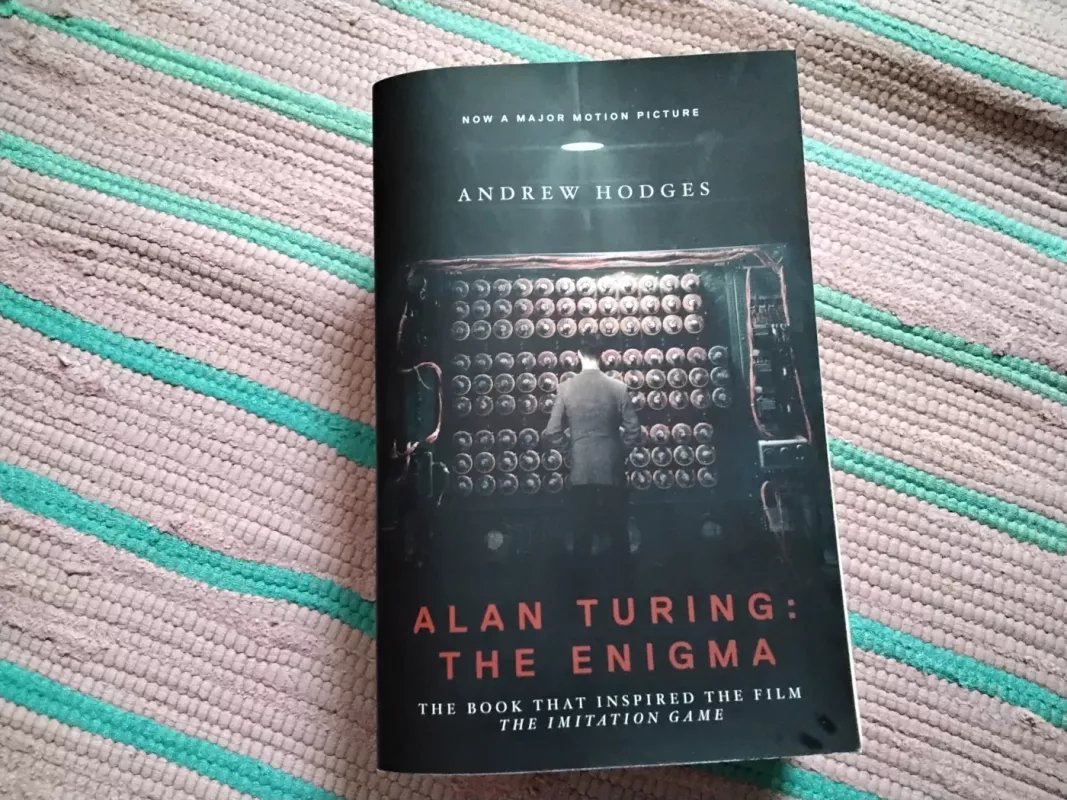 Alan Turing: The Enigma: The Book That Inspired the Film The Imitation ...