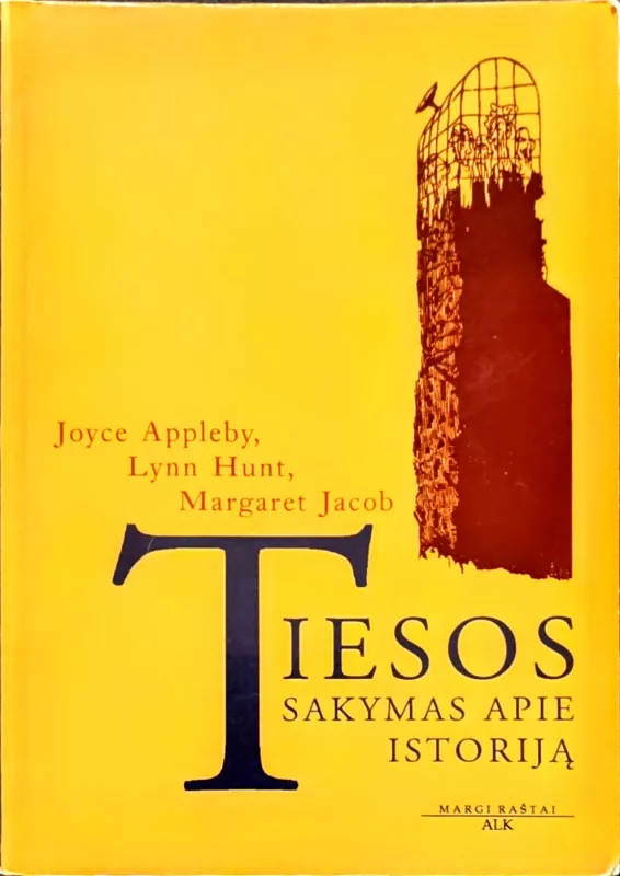 Tiesos sakymas apie istoriją - J. Appleby, L. Hunt, M. Jacob, knyga
