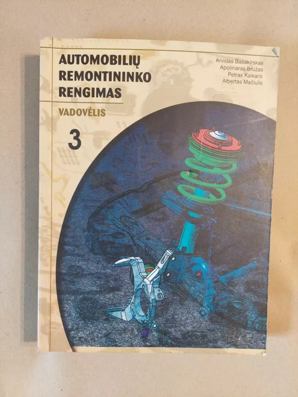 Automobilių remontininko rengimas. Vadovėlis 3 - Arvydas Basakirskas ...