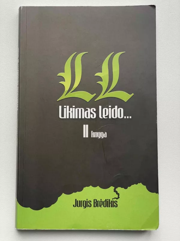 Likimas leido ... II knyga - Jurgis Brėdikis, knyga