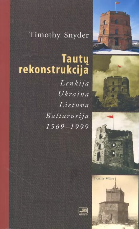Tautų rekonstrukcija: Lenkija, Ukraina, Lietuva, Baltarusija, 1569-1999 ...