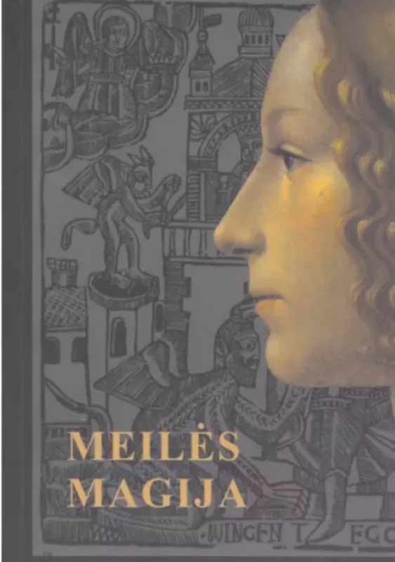 Meilės magija: lietuvių vedybiniai ir meilės burtai - Sudarytoja Eglė ...