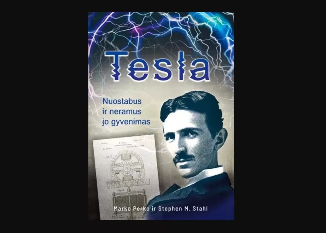Tesla: nuostabus ir neramus jo gyvenimas - Marko Perko, Stephen M ...