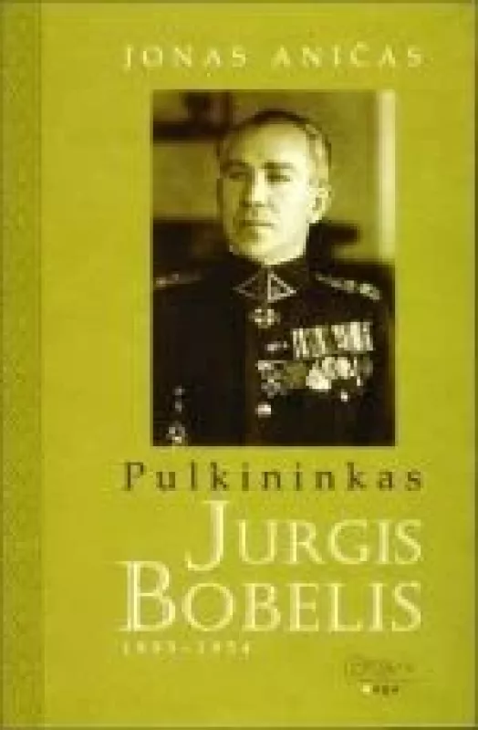 Pulkininkas Jurgis Bobelis (1895-1954) - Jonas Aničas, knyga