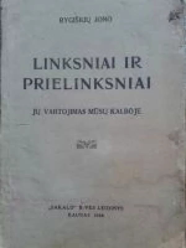 Linksniai ir prielinksniai: jų vartojimas mūsų kalboje - Jonas Rygiškių, knyga